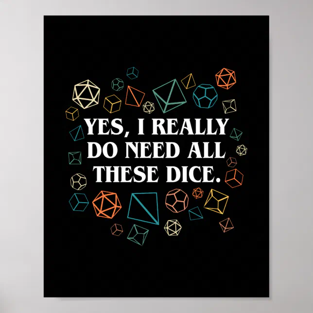 Retro Yes I Really Do Need All These Dice Tabletop Poster | Zazzle