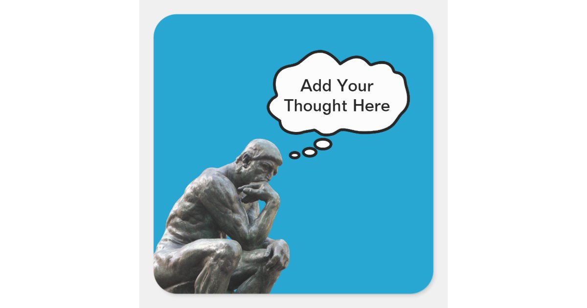 Rodin's Thinker - Add Your Custom Thought Square Sticker | Zazzle