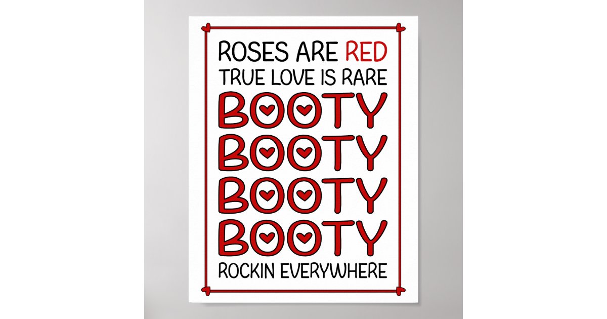 Roses Are Red True Love Is Rare Booty Poster | Zazzle