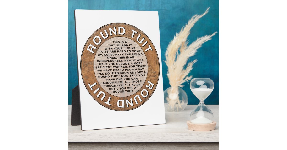 Round Tuit Plaque | Zazzle