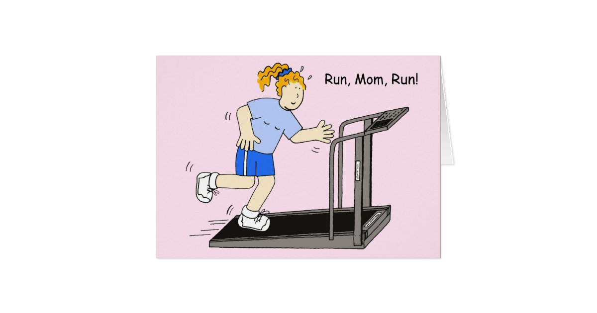 Run, Mum, Run, Lady on Treadmill. | Zazzle