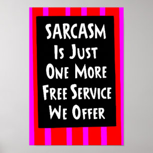 Sarcasm Posters & Prints | Zazzle UK