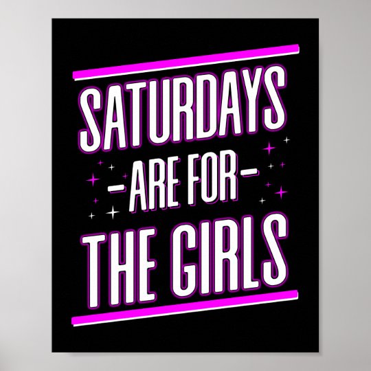 Saturdays Are For The Girls Poster | Zazzle.co.uk