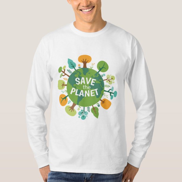 Save The Planet T-Shirts & Shirt Designs | Zazzle UK