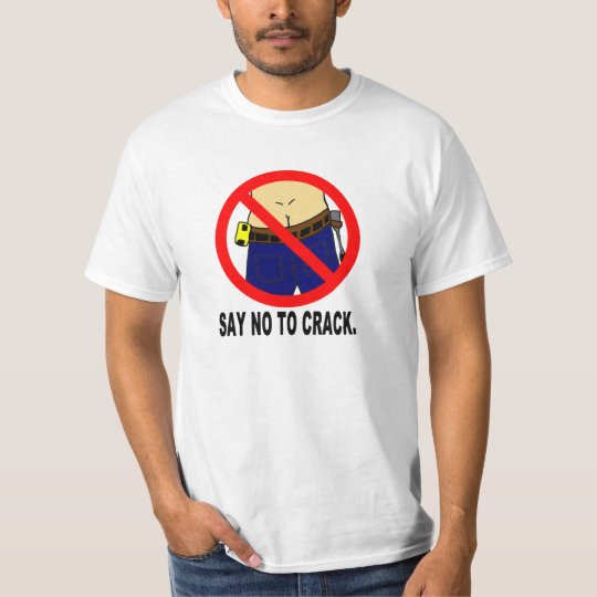 SAY NO TO CRACK T-Shirt | Zazzle.co.uk