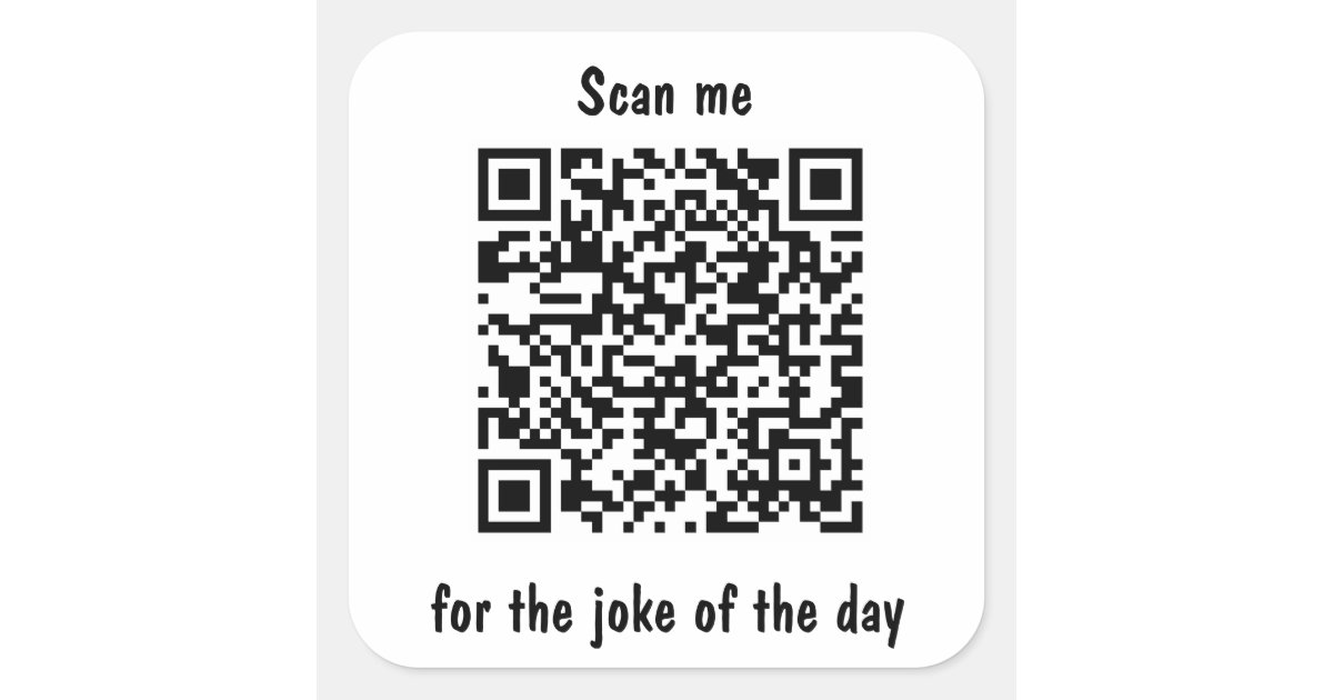 Scan Me for the Joke of the Day QR Code Square Sticker | Zazzle