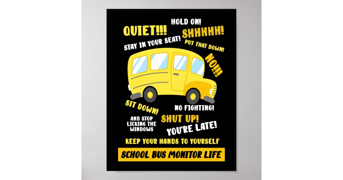 School Bus Monitor Life Poster | Zazzle