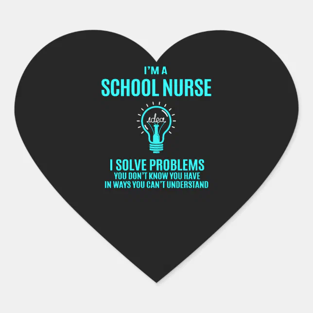 School Nurse - I Solve Problems Gift Item Heart Sticker | Zazzle