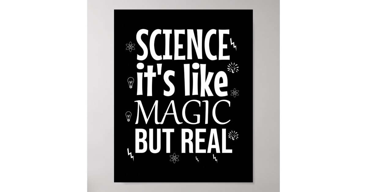 Science it's like magic but real poster | Zazzle