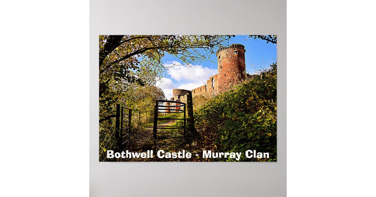 Scottish Murray Clan's Bothwell Castle Photo Poster | Zazzle