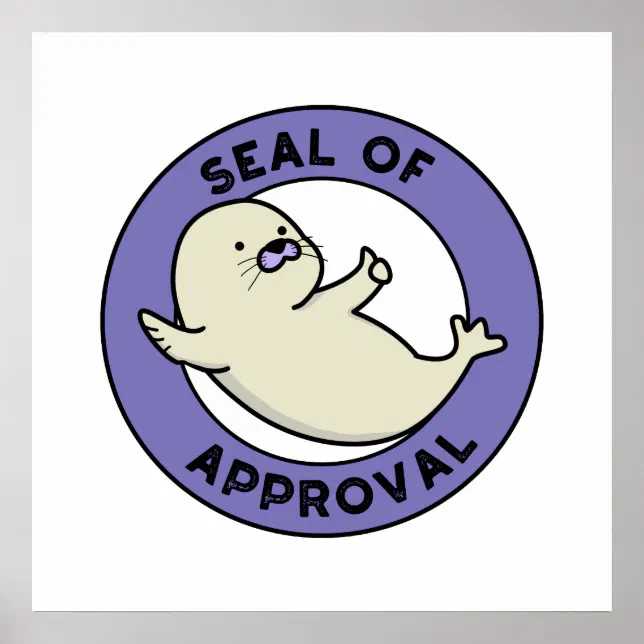 Seal Of Approval Funny Seal Pun Poster | Zazzle