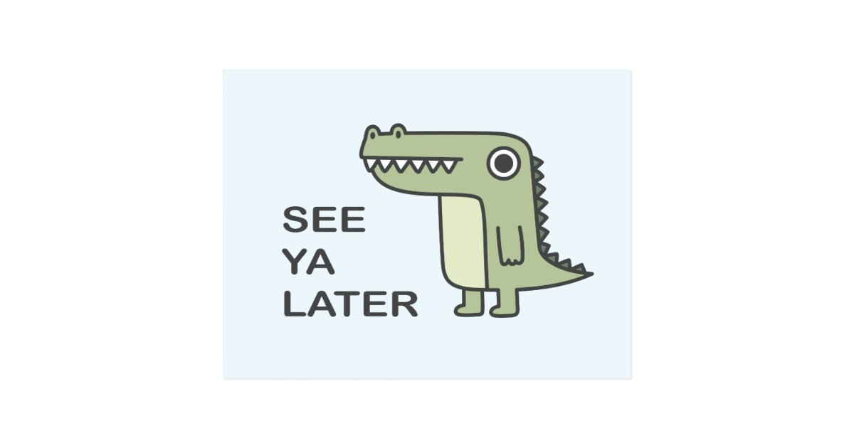See Ya Later Alligator Postcard | Zazzle.co.uk