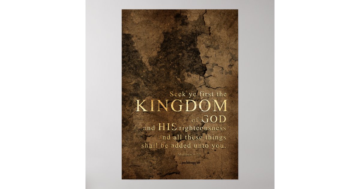 Seek Ye First the Kingdom -Scripture: Matthew 6:33 Poster | Zazzle
