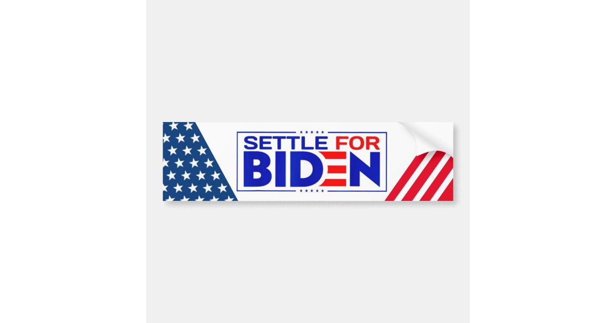 Settle for Biden Bumper Sticker | Zazzle
