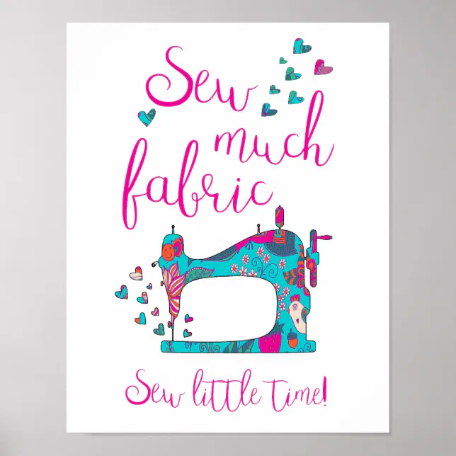 Sew Much Fabric Craft Room Sewing Poster | Zazzle