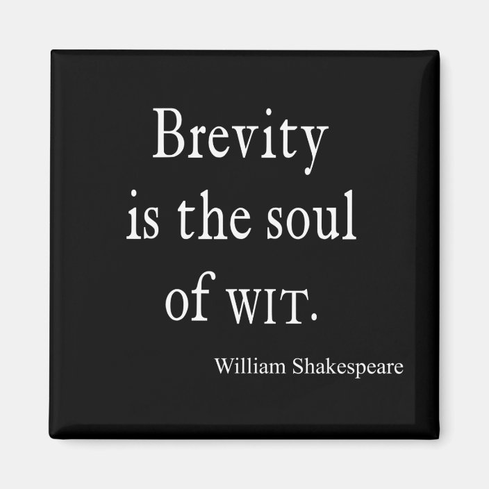 Shakespeare Quote Brevity is the Soul of Wit Quote Magnet | Zazzle