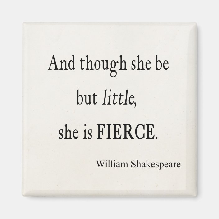 Shakespeare Quote She Be Little But Fierce Quotes Magnet | Zazzle.co.uk