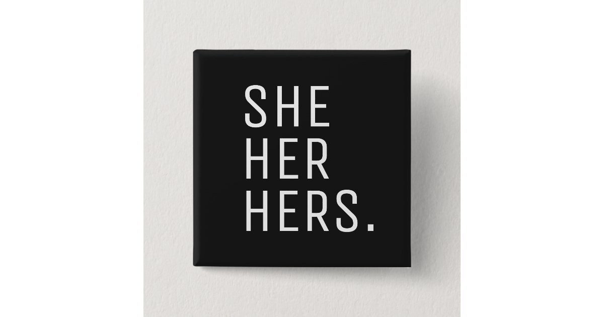 She Her Hers Pronoun 15 Cm Square Badge | Zazzle