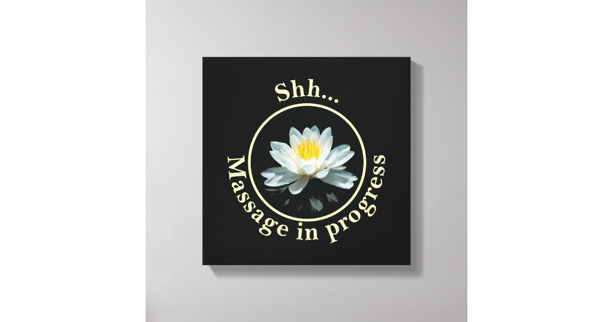Shh Massage in Progress Canvas Print | Zazzle