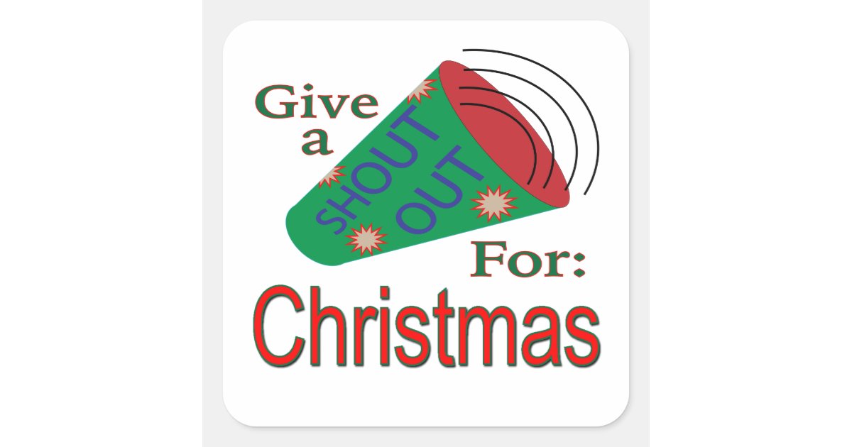 Shout Out for Christmas Square Sticker | Zazzle