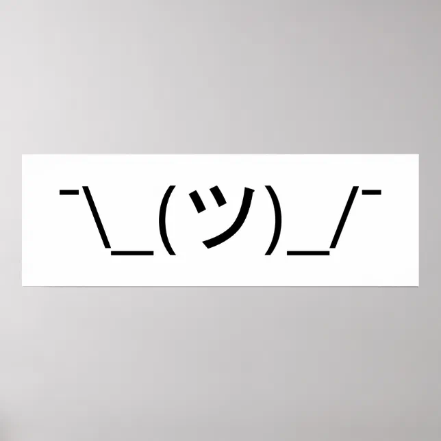 Shrug Emoticon ¯\_(ツ)_/¯ Japanese Kaomoji Poster | Zazzle