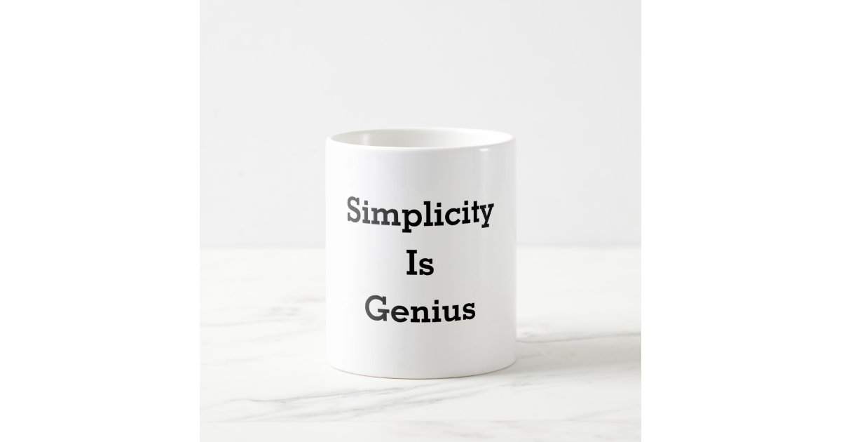Simplicity is genius mug | Zazzle