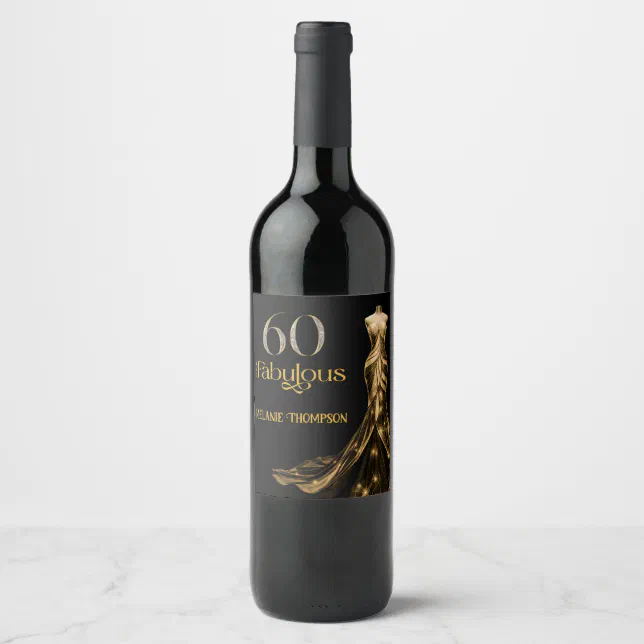 Sixty and Fabulous Gold Dress Black 60th Birthday Wine Label | Zazzle