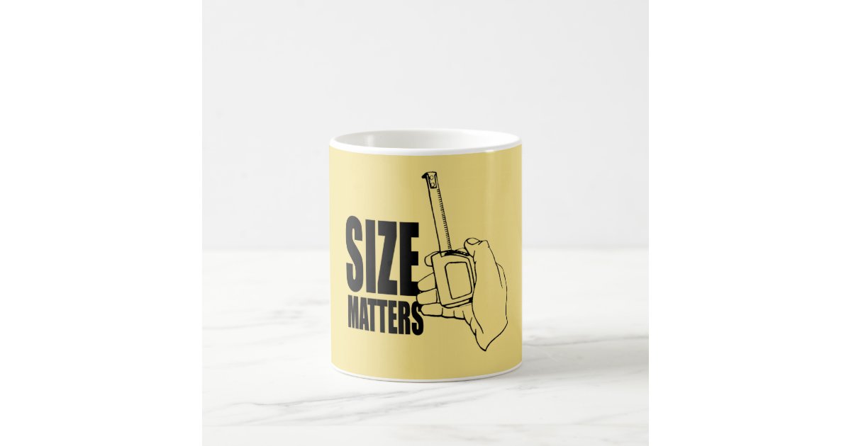 SIZE MATTERS COFFEE MUG | Zazzle