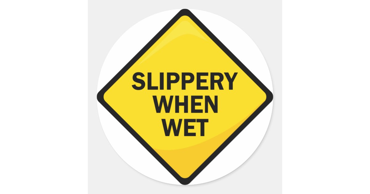 Slippery When Wet Classic Round Sticker | Zazzle