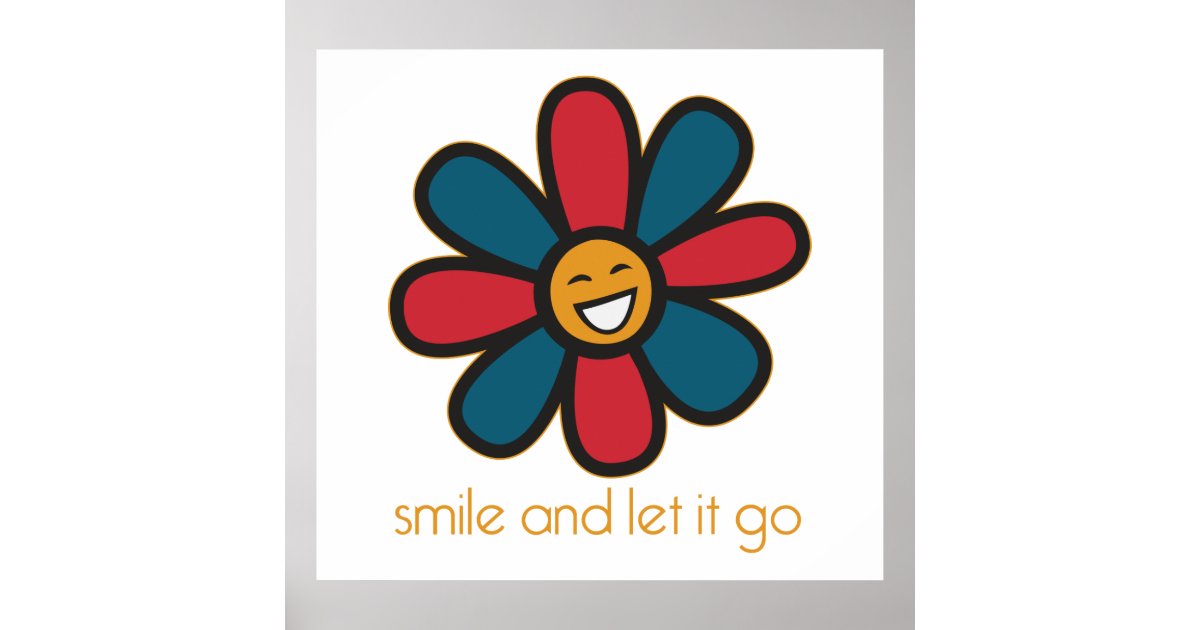Smile and Let it Go Poster | Zazzle