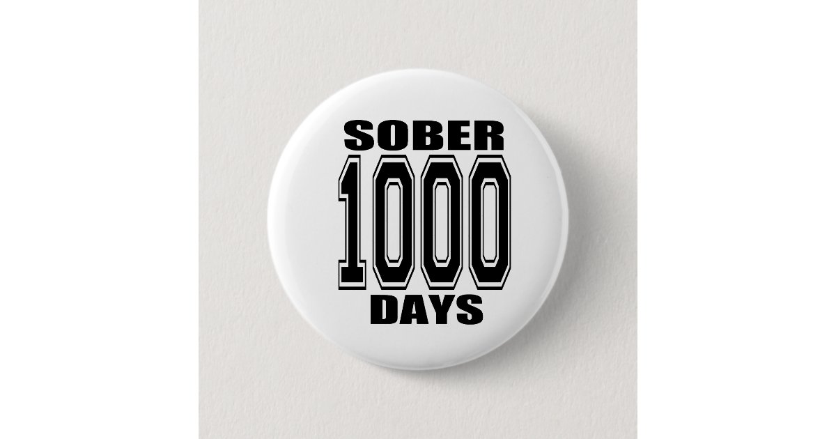 SOBER 1000 DAYS BLACK 6 CM ROUND BADGE | Zazzle