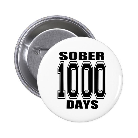 SOBER 1000 DAYS BLACK 6 CM ROUND BADGE | Zazzle