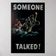 Someone Talked Poster | Zazzle