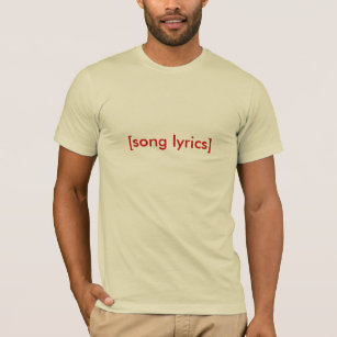 Song Lyrics T-Shirts & Shirt Designs | Zazzle UK