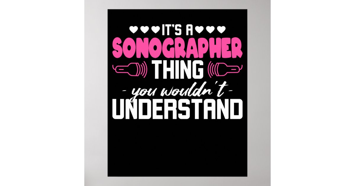 Sonographer Sonography Thing Poster | Zazzle