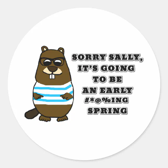 Sorry Sally, early #*@%ing spring Classic Round Sticker | Zazzle
