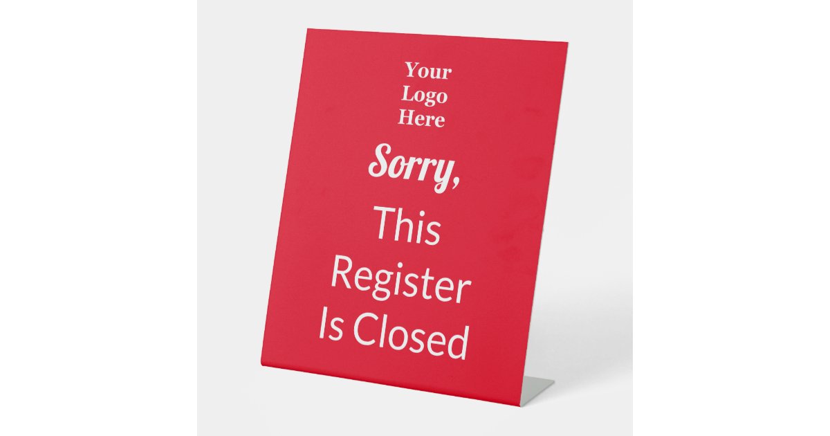 Sorry, This Register Is Closed Red White Logo Pedestal Sign | Zazzle