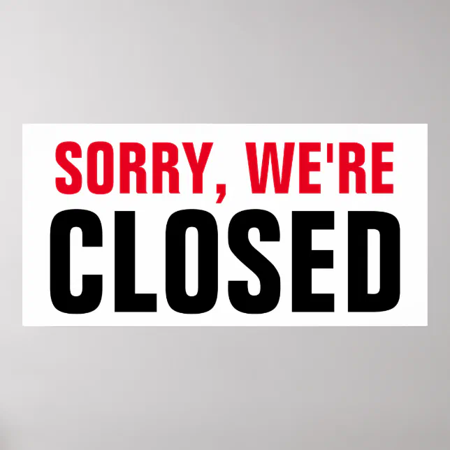 Sorry we're closed - Custom professional Poster | Zazzle
