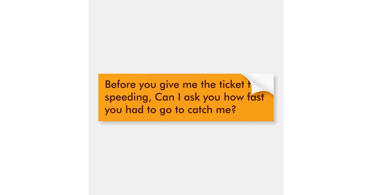 SPEEDING TICKET BUMPER STICKER | Zazzle