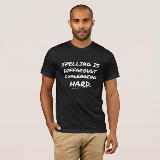 Spelling Bee Spelling Is Hard Spelling T Shirt Uk