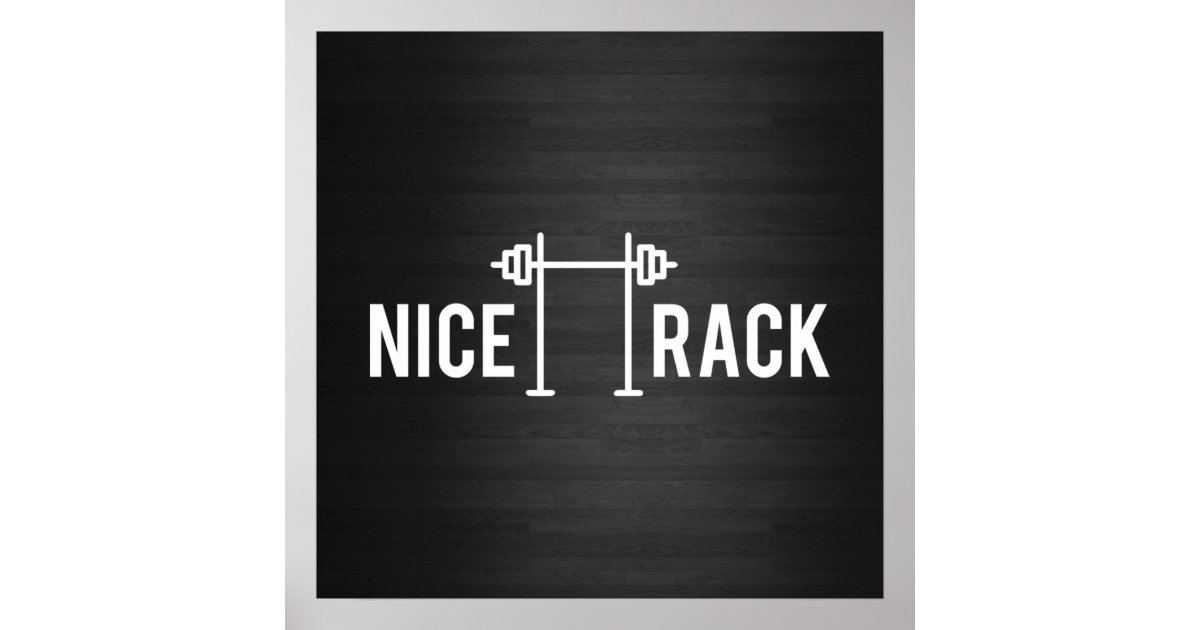 Squat Rack, NICE RACK - Funny Gym Motivational Poster | Zazzle