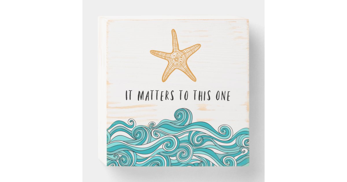 Starfish Story It Matters to This One Wooden Box Sign | Zazzle