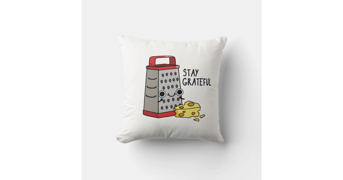 Stay Grateful Funny Cheese Pun Cushion | Zazzle