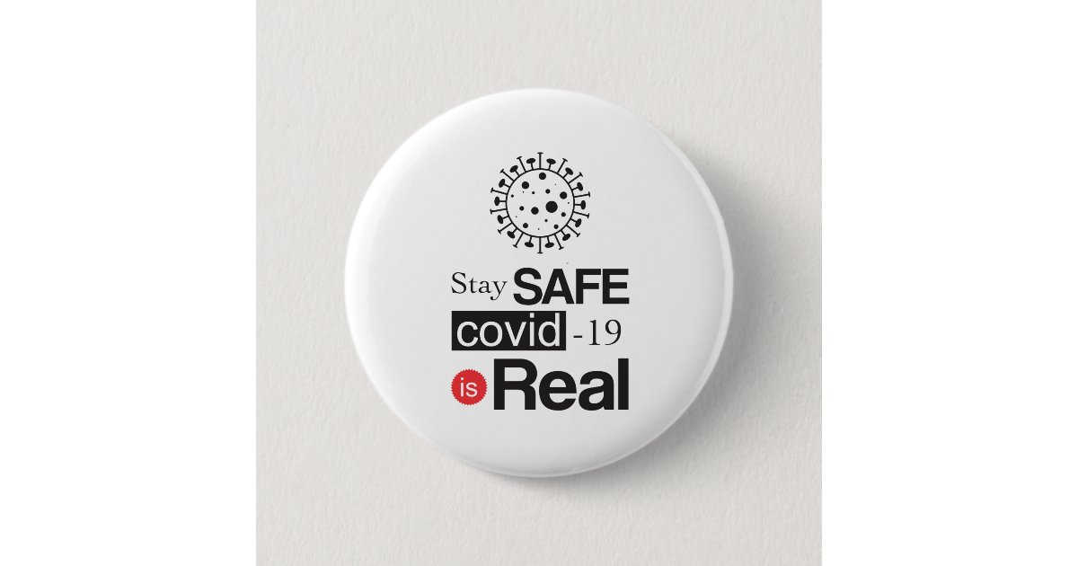 Stay safe covid-19 is real 6 cm round badge | Zazzle