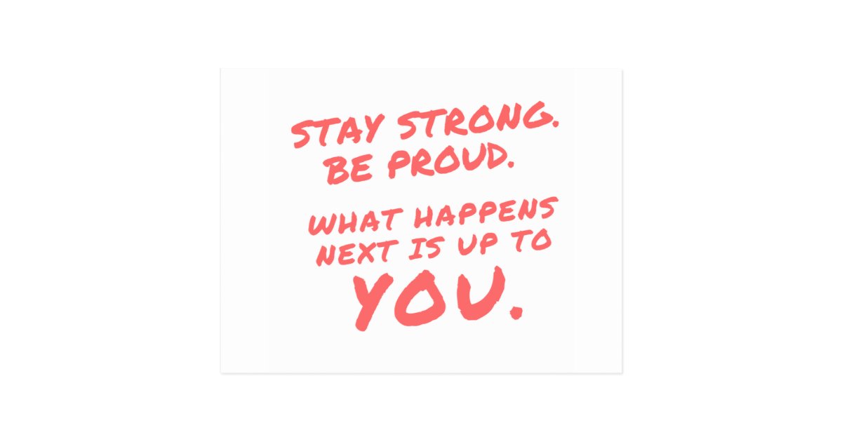 Stay Strong Be Proud Inspirational Quotes Postcard | Zazzle.co.uk