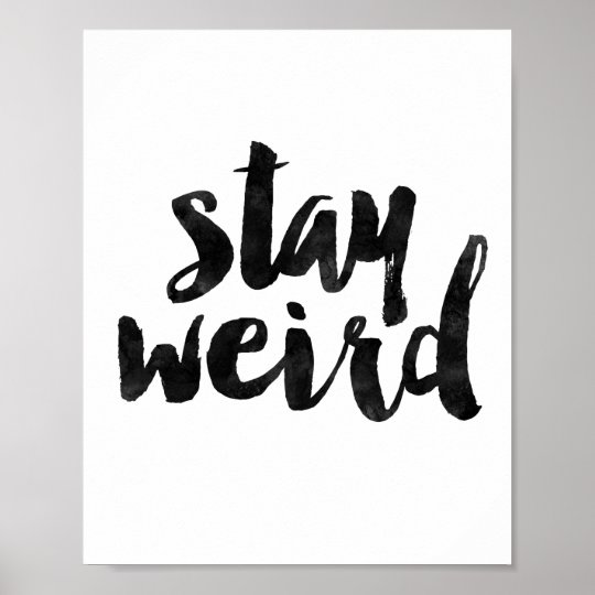 Stay Weird Poster | Zazzle.co.uk
