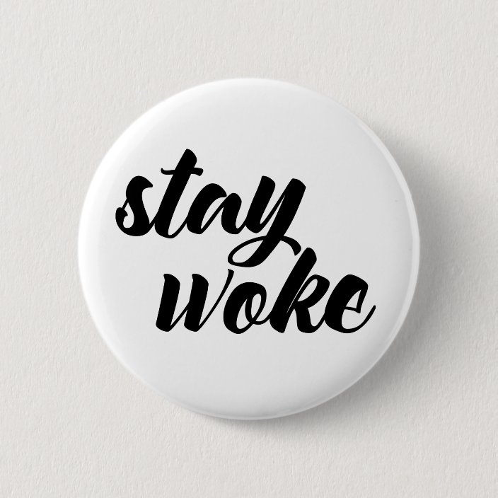 Stay Woke 6 Cm Round Badge | Zazzle.co.uk