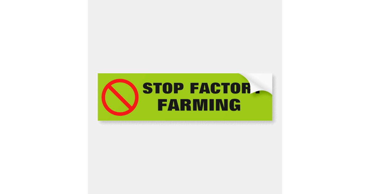 STOP FACTORY FARMING BUMPER STICKER | Zazzle