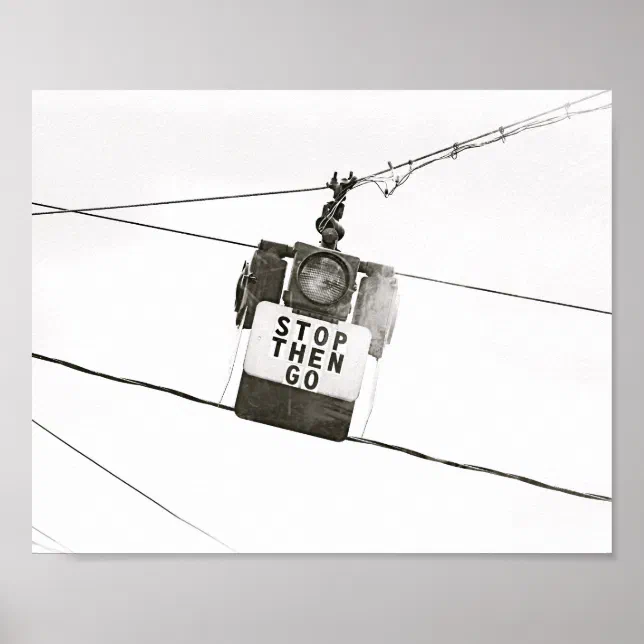 Stop Go Stoplight Street Light B&W Poster | Zazzle