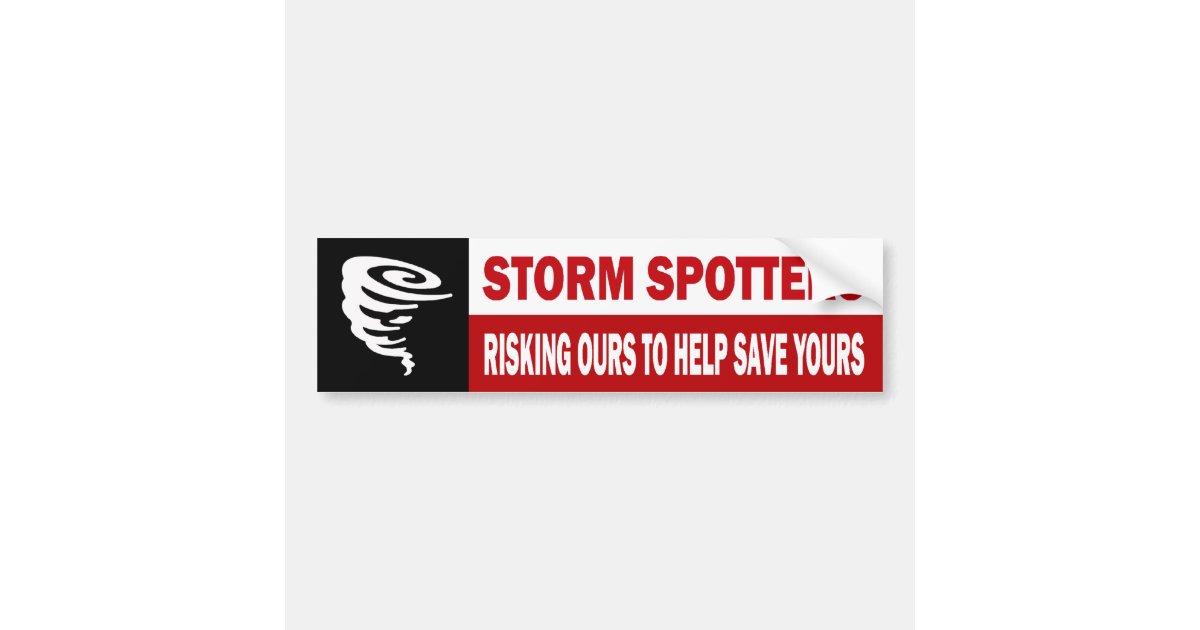 Storm Spotters Risking Ours To Help Save Yours Bumper Sticker | Zazzle